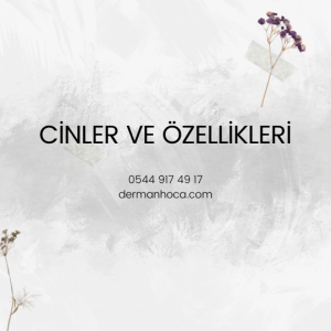 Cinler ve Özellikleri - Medyum Derman Hoca